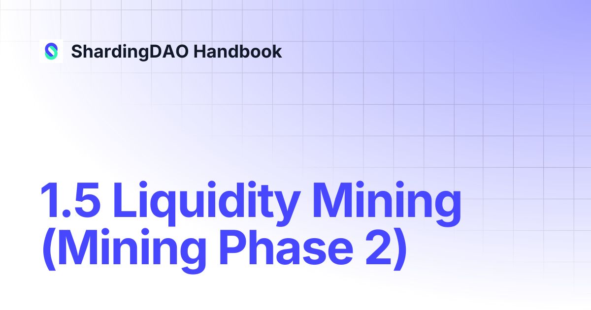 1.5 Liquidity Mining (Mining Phase 2) | ShardingDAO Handbook